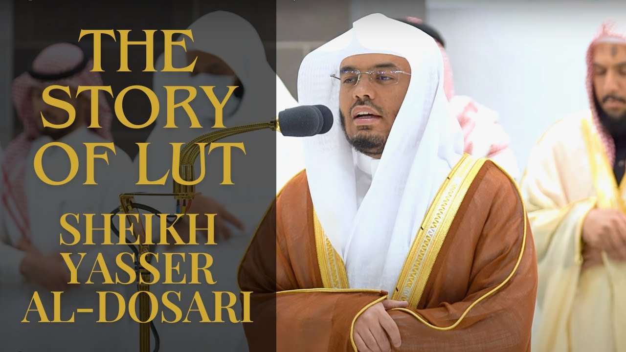The Story of Lut | Final Verses of Surah Hijr | Sheikh Yasser al-Dosari ...
