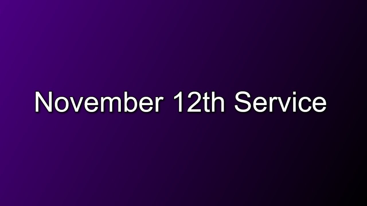 November 12th Service - YouTube
