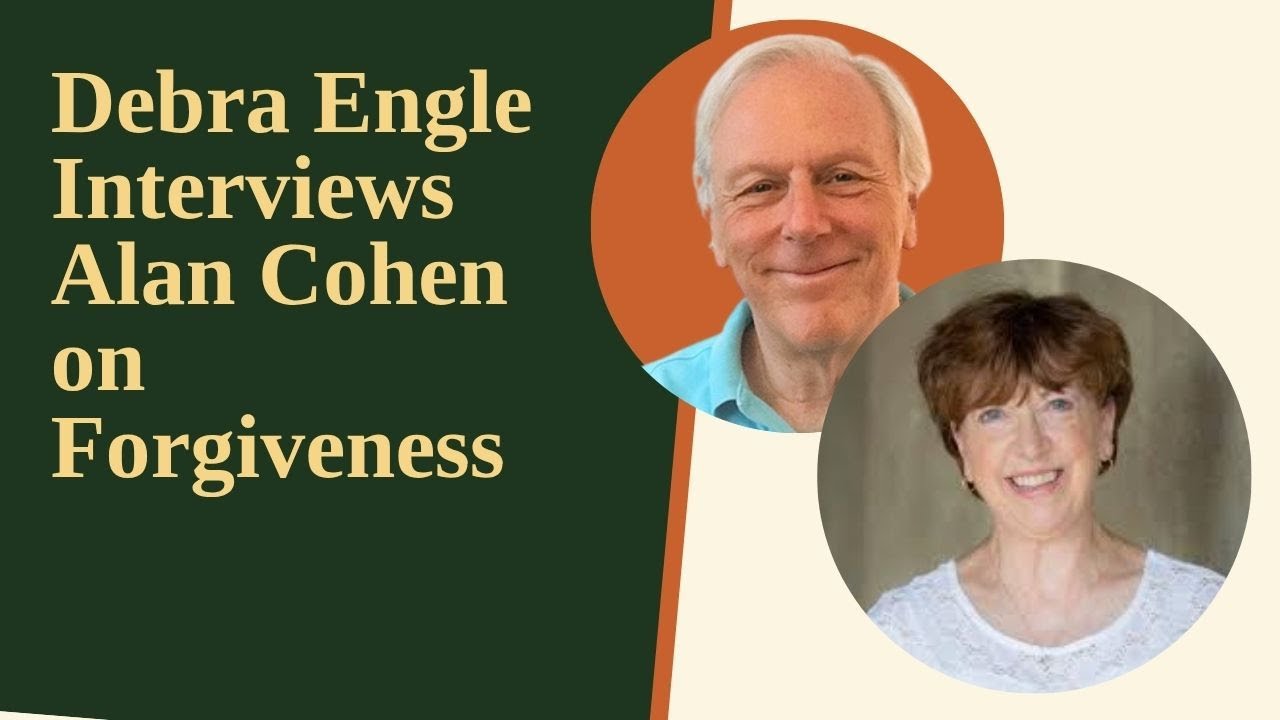 Debra Engle Interviews Alan Cohen on Forgiveness - YouTube