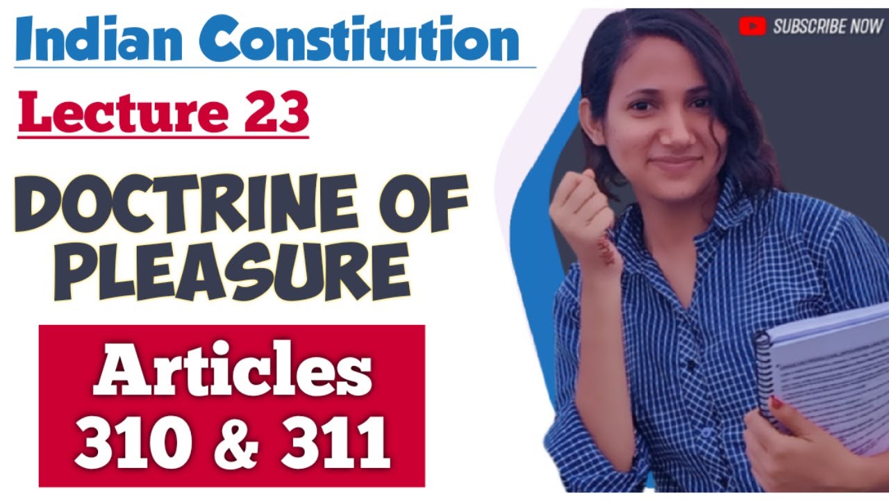 Indian Constitution L23 | Doctrine of Pleasure | Article 310 and 311 ...