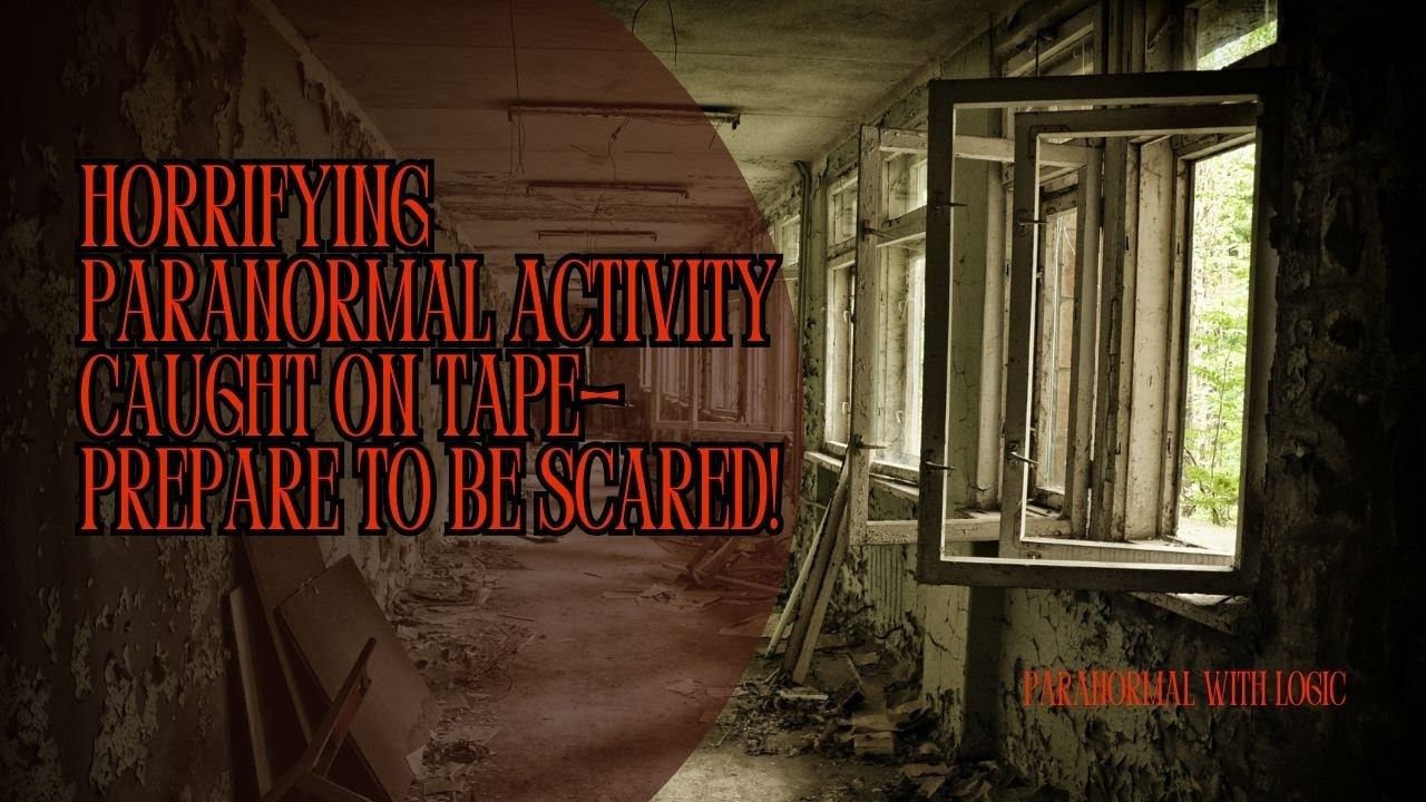 Horrifying Paranormal Activity Caught on Camera Prepare to Be Scared ...