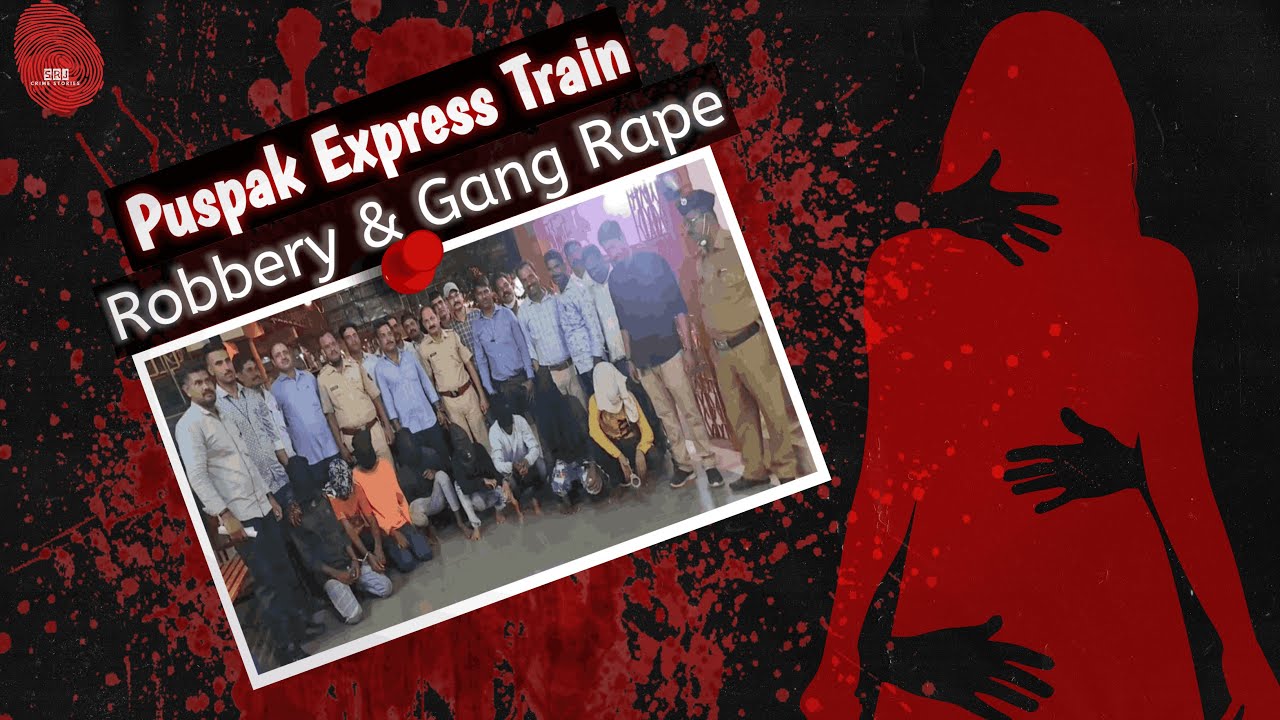 Pushpak Express Robbery & Gang Rape: The Brutal Crime That Shook India ...