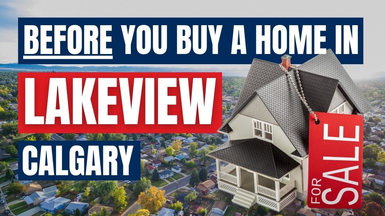 Before Buying a Home In Lakeview, Calgary: What You Need To Know [2024 ...