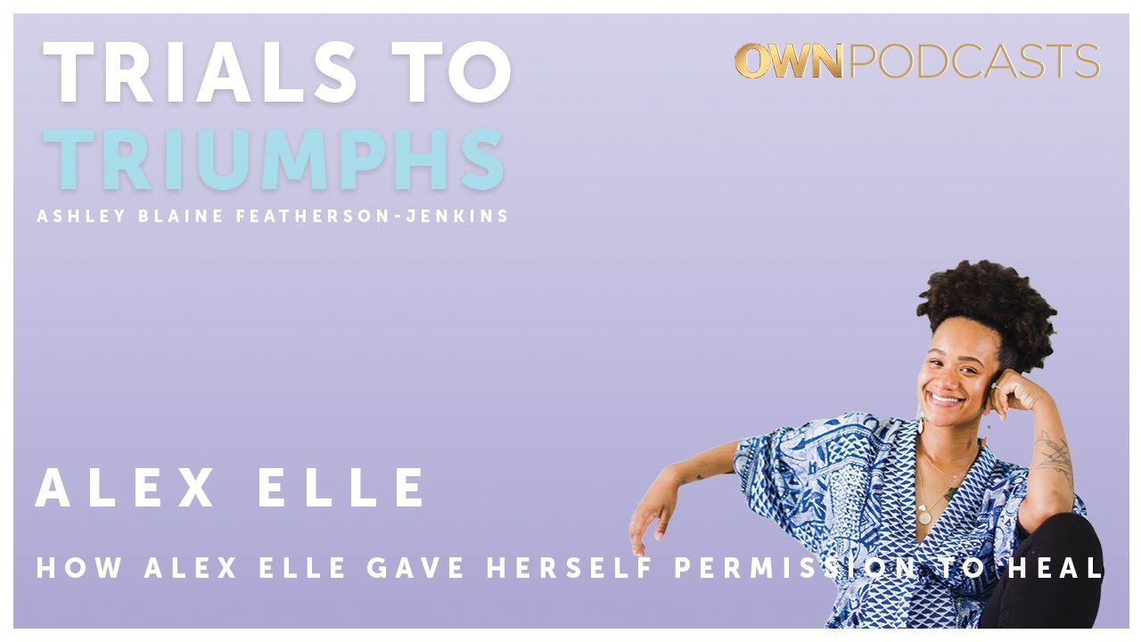 Best-selling Author Alex Elle | Trials To Triumphs | OWN Podcasts - YouTube