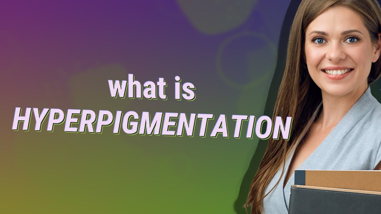Hyperpigmentation | meaning of Hyperpigmentation - YouTube