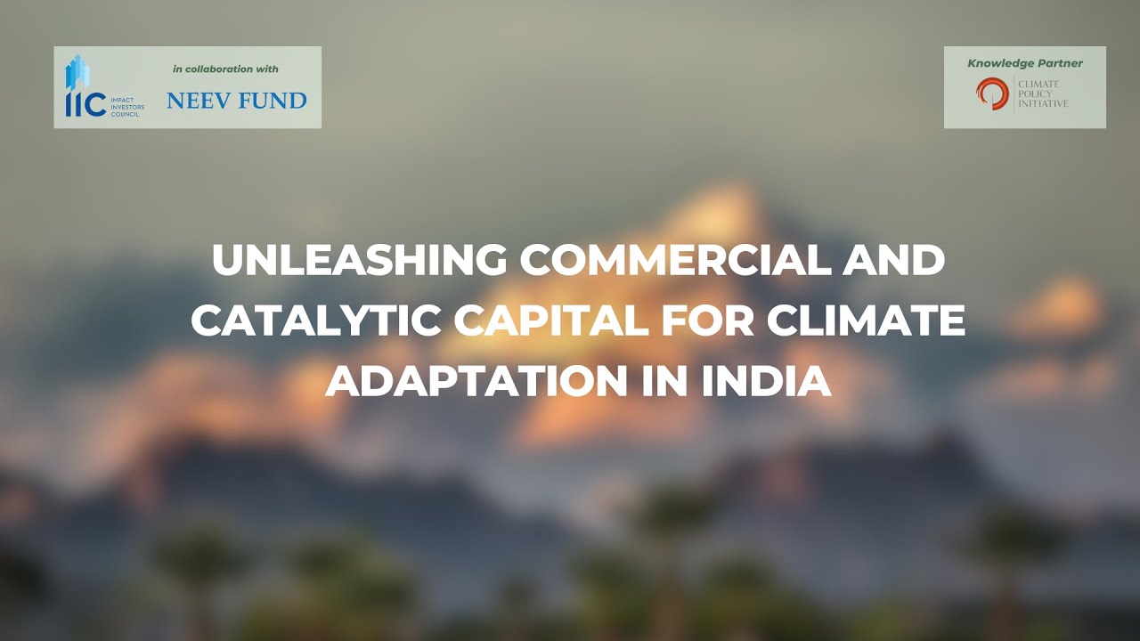 Unleashing Commercial and Catalytic Capital for Climate Adaptation in ...
