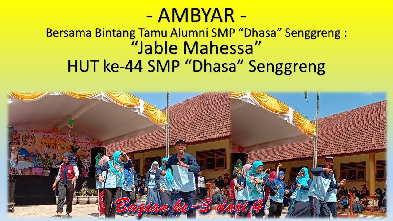AMBYAR BERSAMA JABLE MAHESSA HUT KE 44 SMP DHASA SENGGRENG (Bagian 3 ...