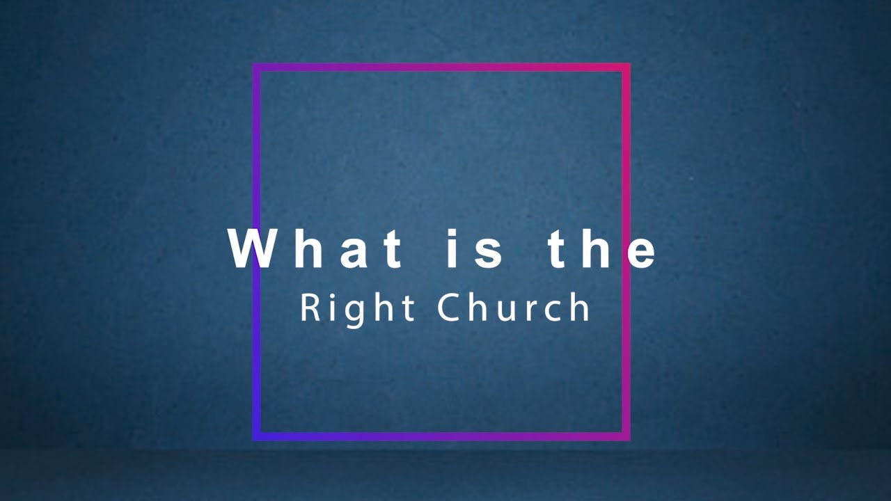 What is the Right Church - YouTube
