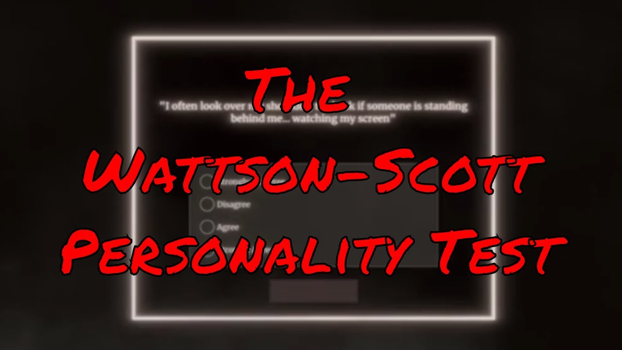 Lets Play The Wattson-Scott Personality Test - YouTube