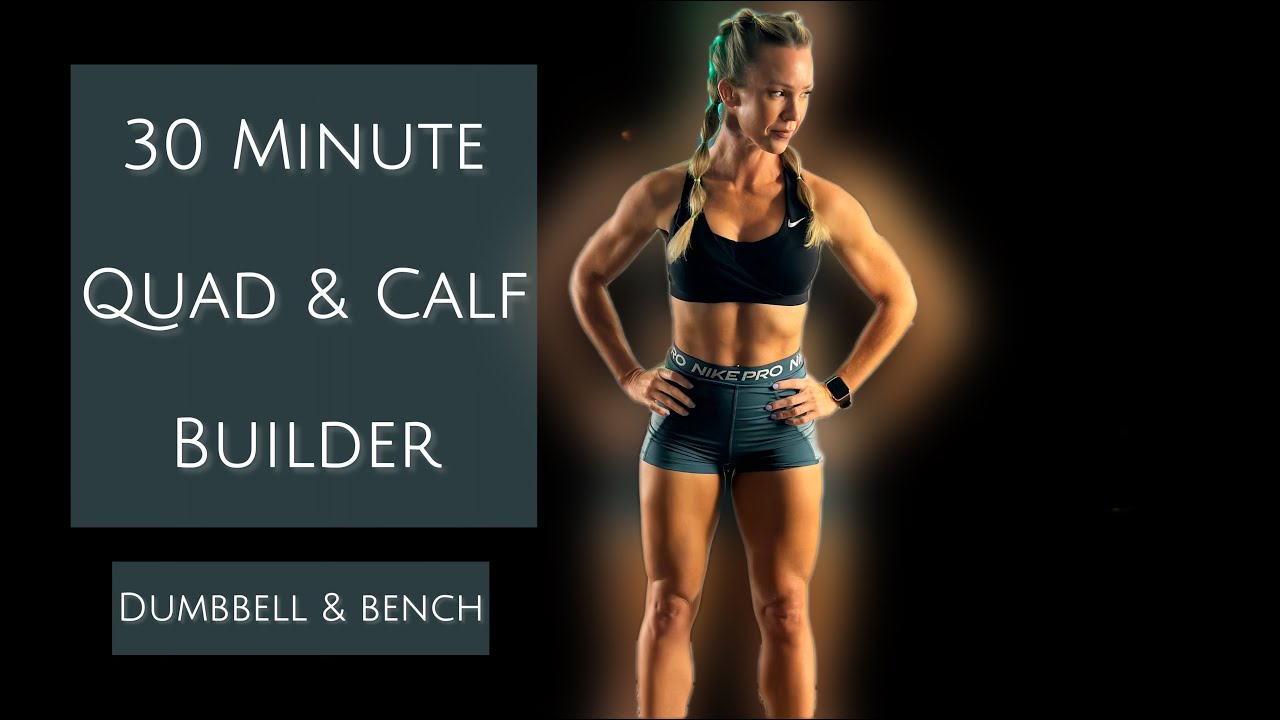 30 minute Quad & Calf Builder-Dumbbell & Bench Workout - YouTube