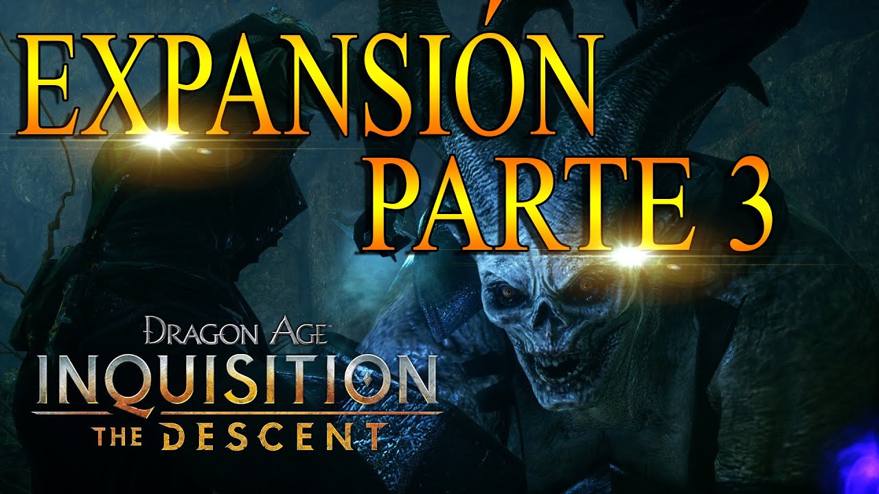 DRAGON AGE INQUISITION | EXPANSIÓN: EL DESCENSO | PARTE 3 - YouTube
