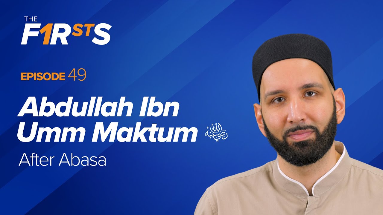 Abdullah Ibn Umm Maktum (ra): After Abasa | The Firsts | Dr. Omar ...