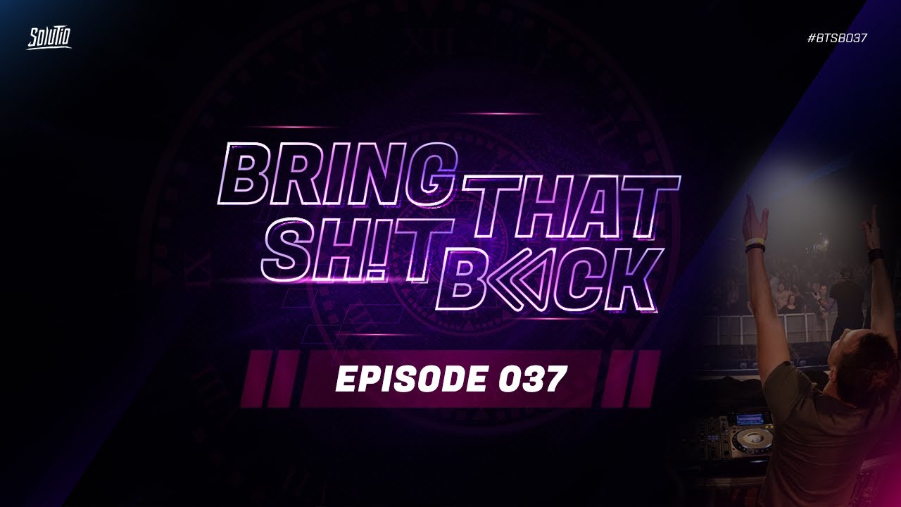 Solutio presents Bring That Shit Back // Episode 037 - Hardstyle ...