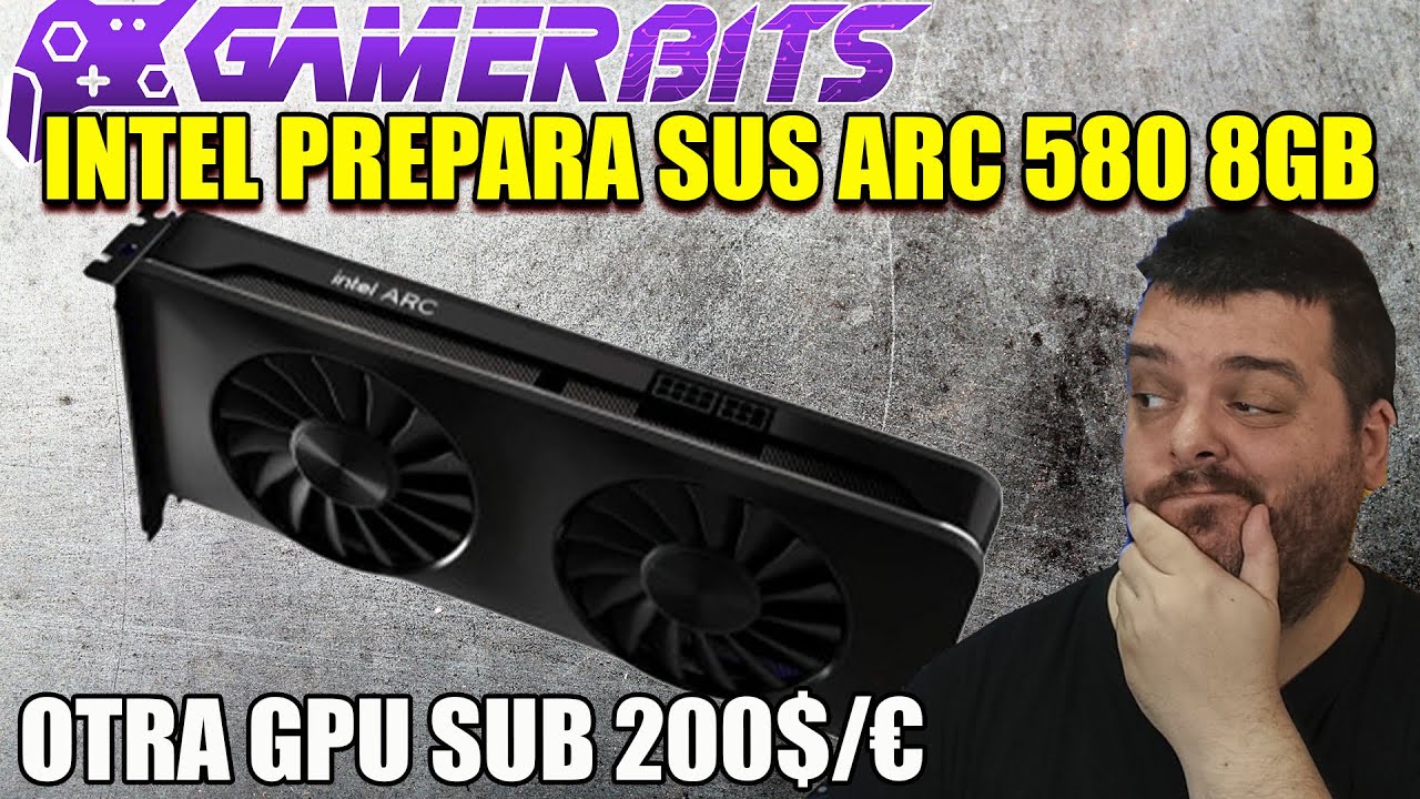 Intel ahora sí lanzará su ARC 580 8GB de sobremesa - YouTube
