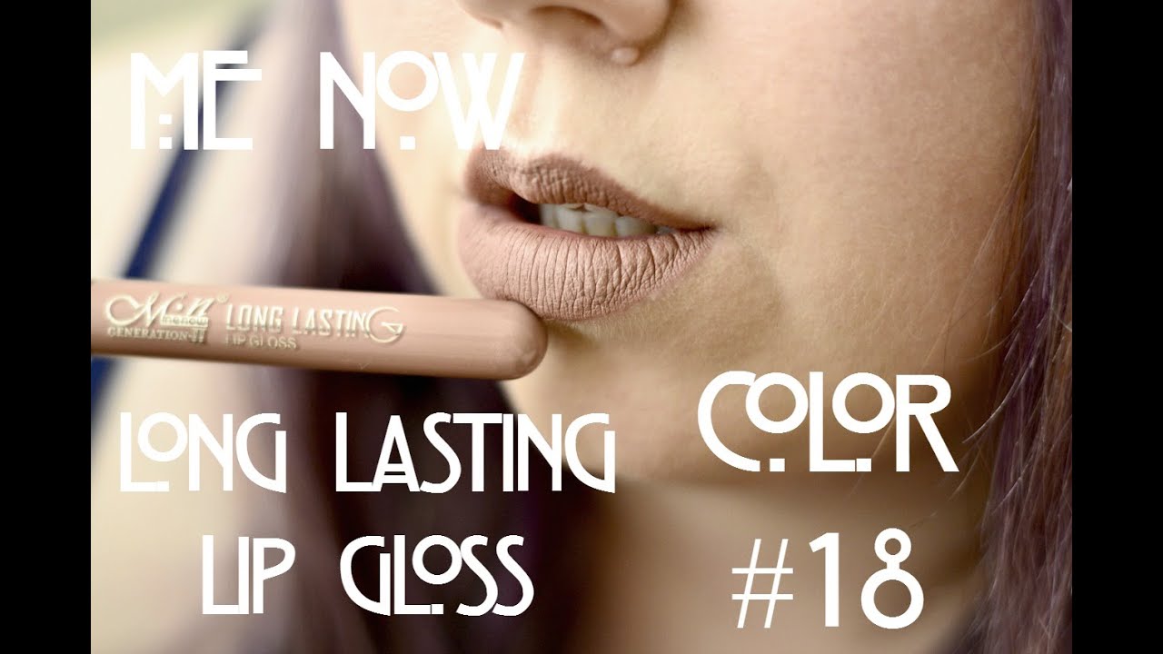 M.N. (Me Now) - Long Lasting Lip Gloss - COLOR 18 - Ep. 5 - YouTube
