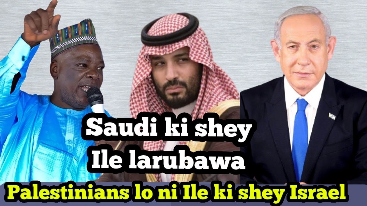 Saudi ki shey Ile larubawa| Palestinians lo ni Ile ki shey Israel ...