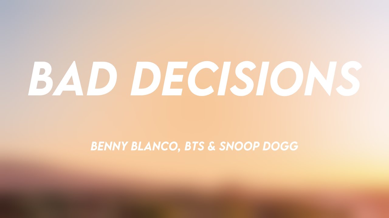 Bad Decisions - benny blanco, BTS & Snoop Dogg (Lyrics) 🐝 - YouTube