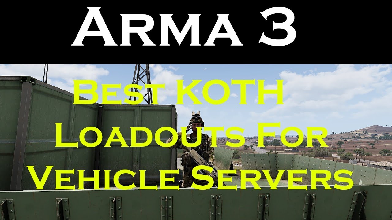 Best KOTH Loadouts For Vehicle Servers :: Arma 3 - YouTube