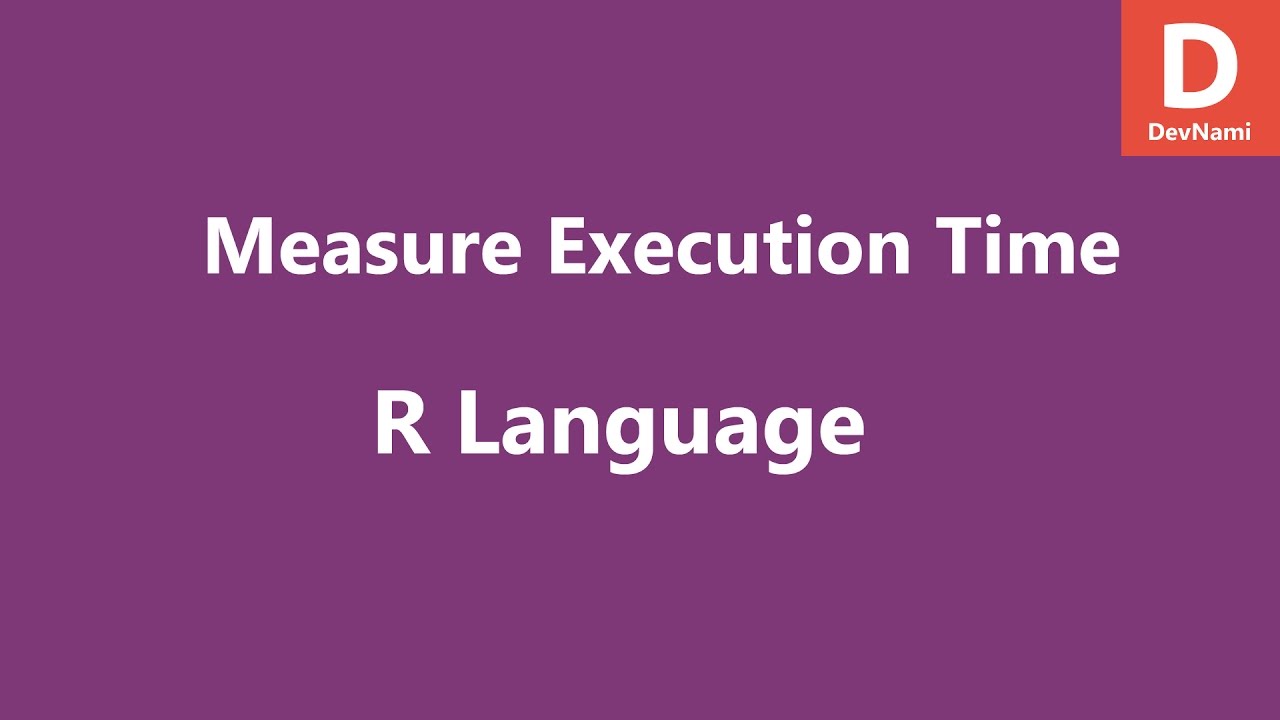 R Programming Measure Run Time Of Code YouTube r-programming-measure-run-time-of-code-youtube
