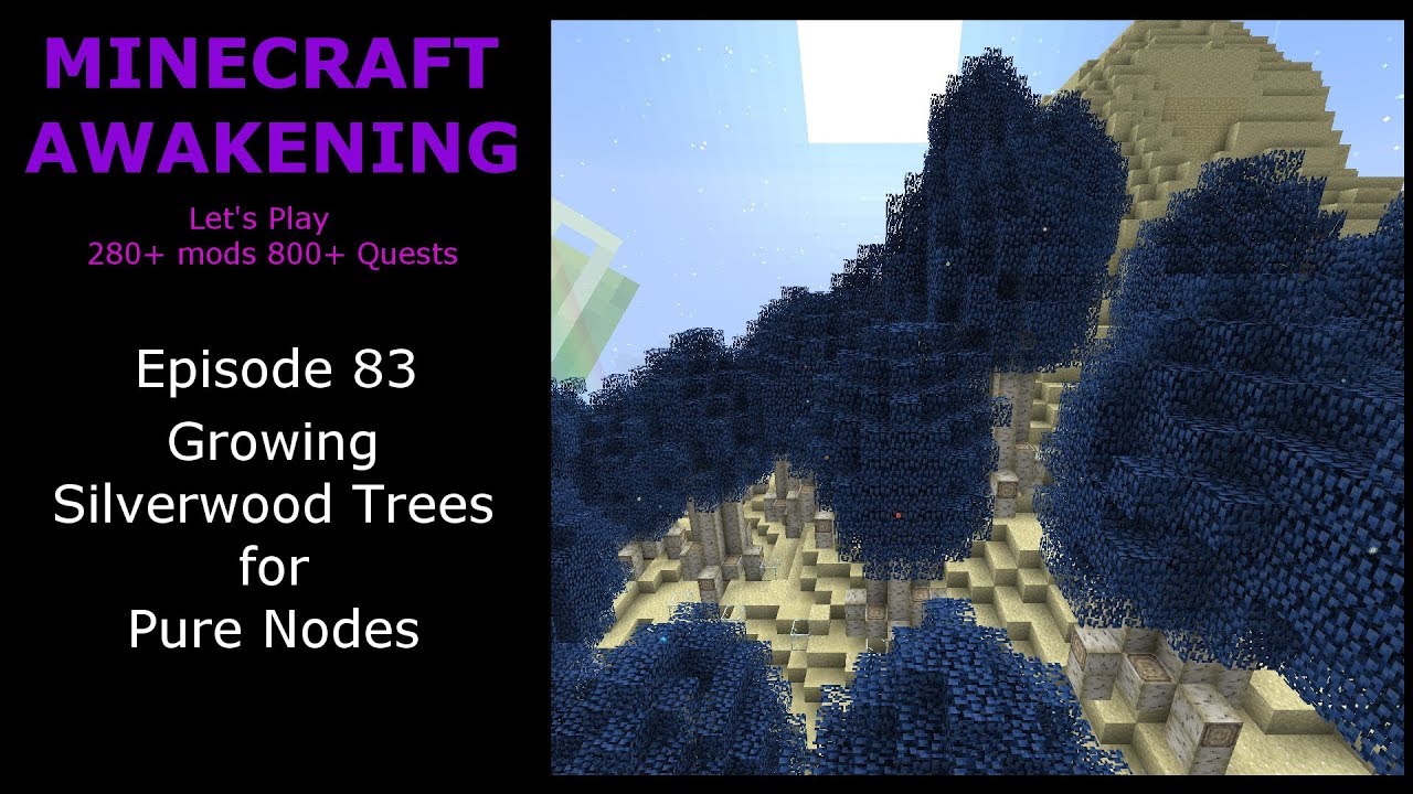 Minecraft Awakening Eph83 Growing Silverwood Trees for Pure Nodes - YouTube