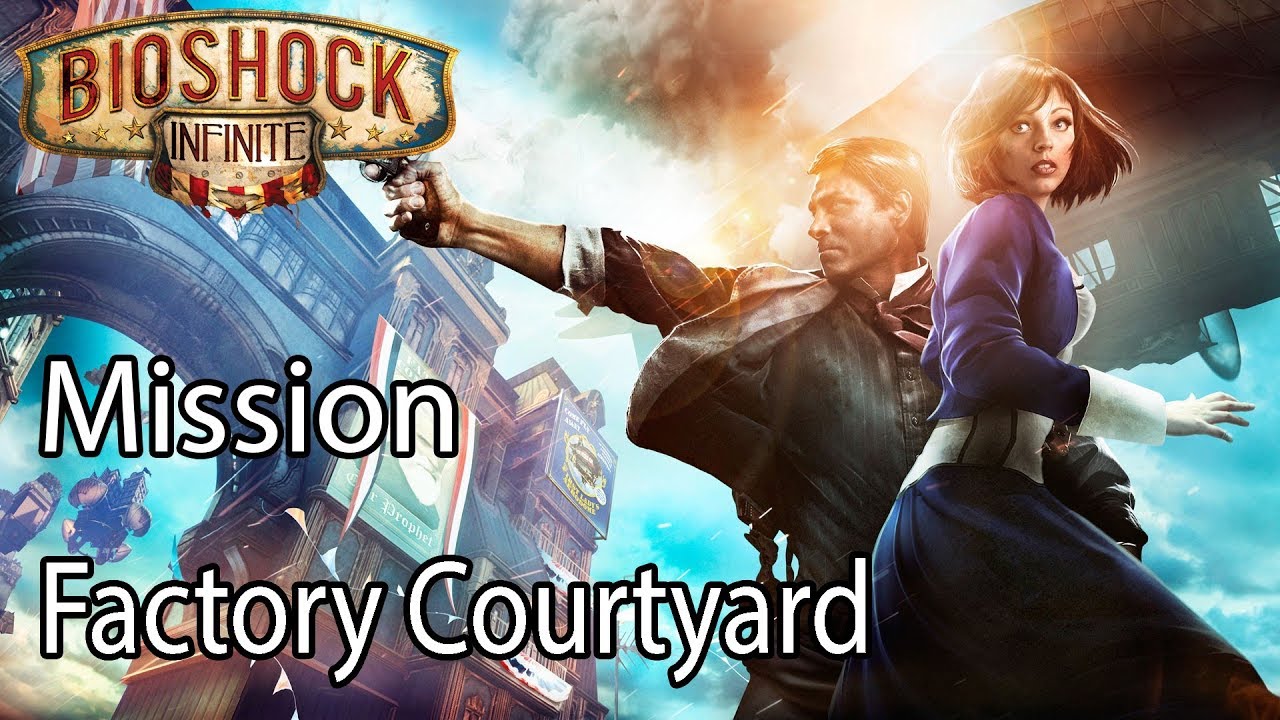 BioShock Infinite Mission Factory Courtyard - YouTube