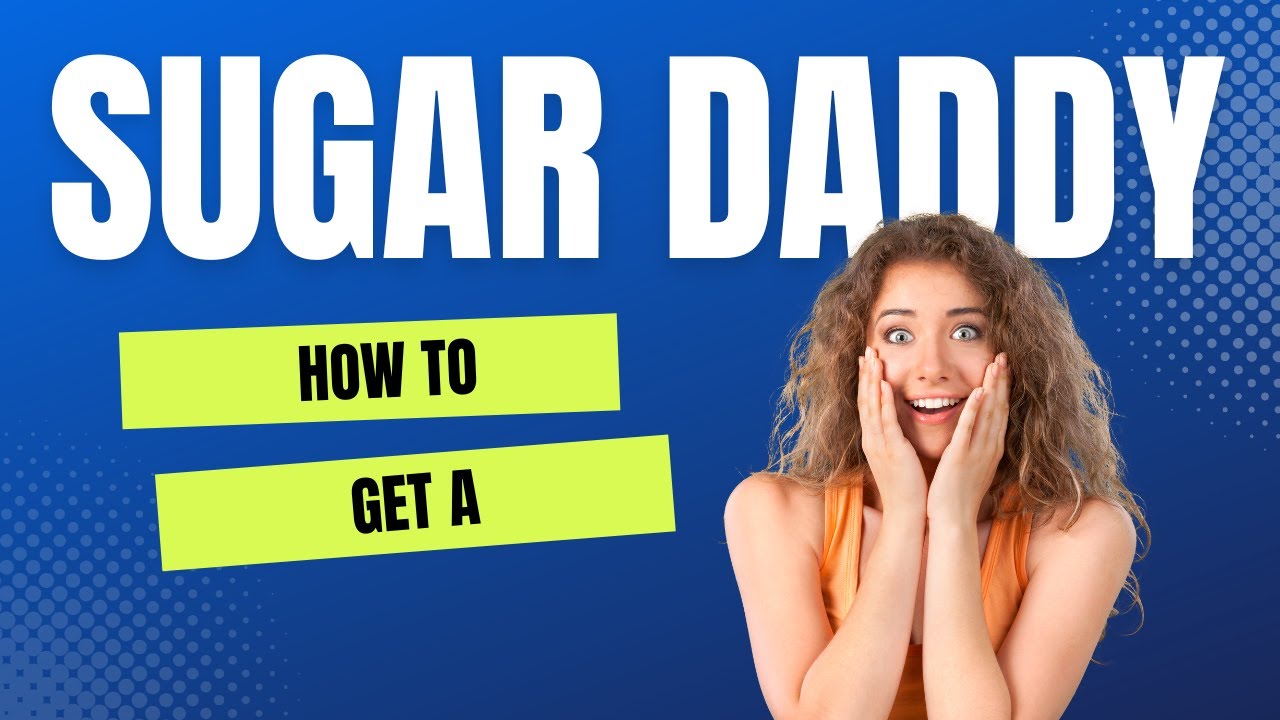 How To Get A Sugar Daddy in 12 Steps! #sugarbaby - YouTube