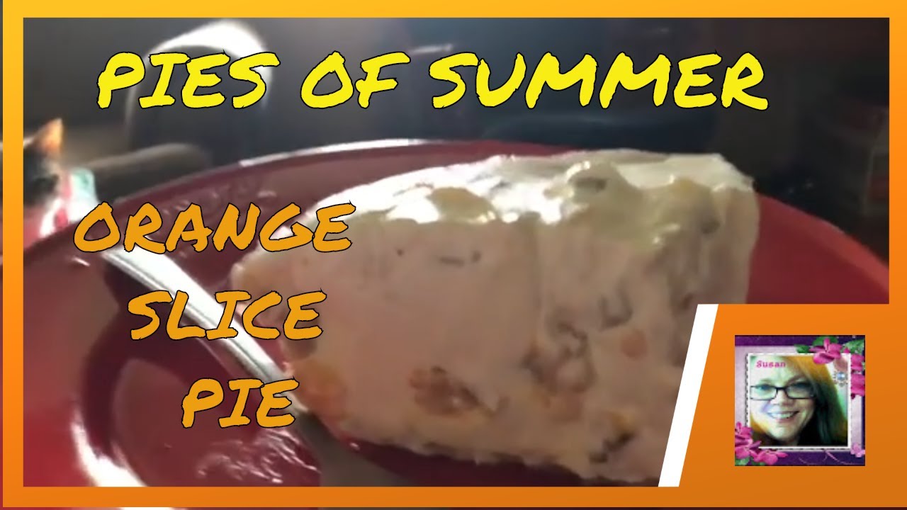 PIES OF SUMMER: ORANGE SLICE PIE - YouTube