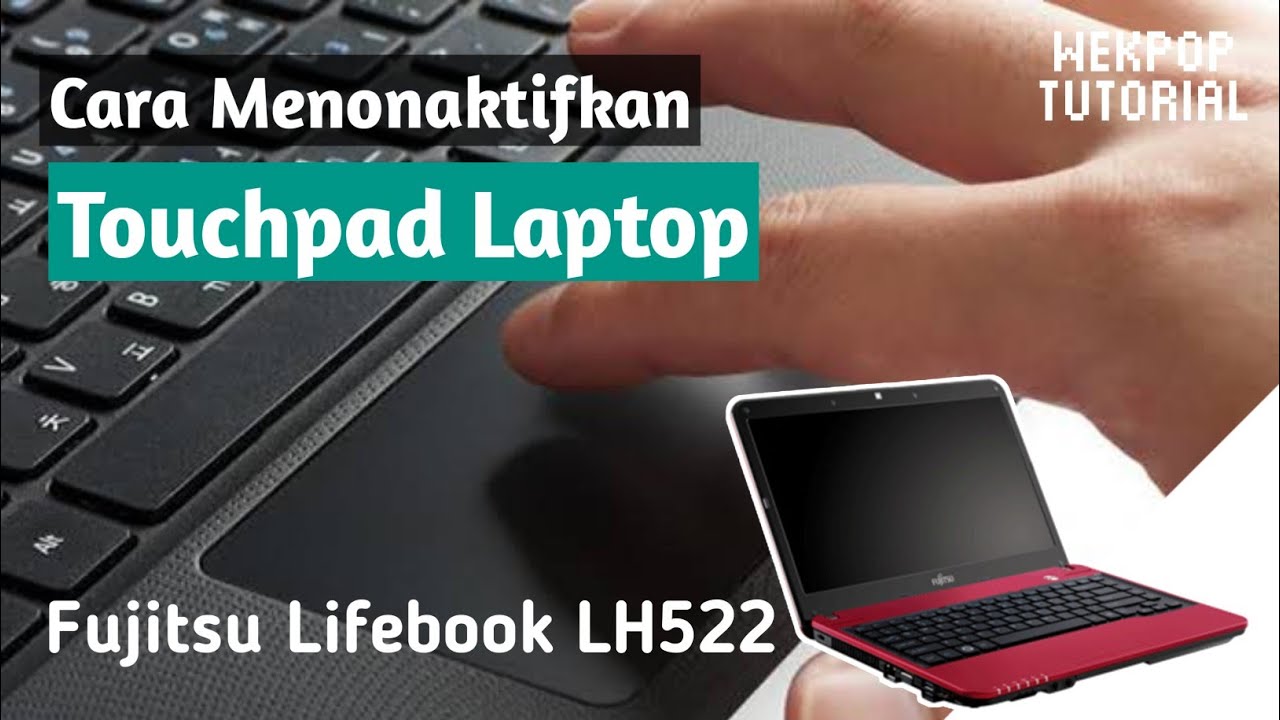 Cara Mematikan Touchpad Laptop Fujitsu Lifebook LH522 - YouTube