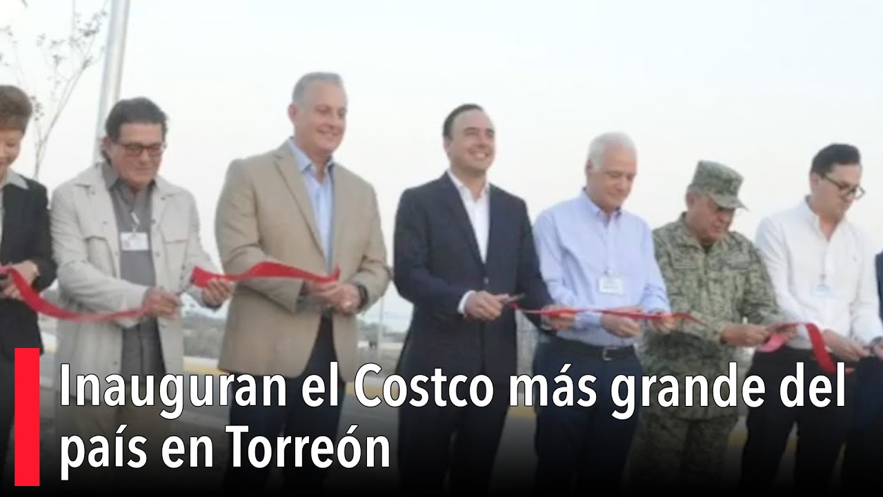 Inauguran el Costco más grande del país en Torreón - YouTube