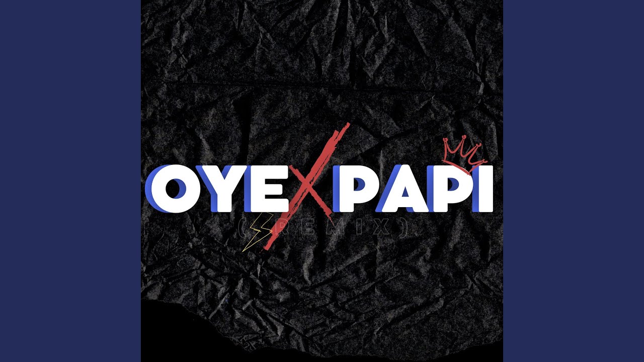 OYE PAPI (Remix) - YouTube