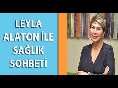Leyla Alaton ile Sağlık Sohbeti