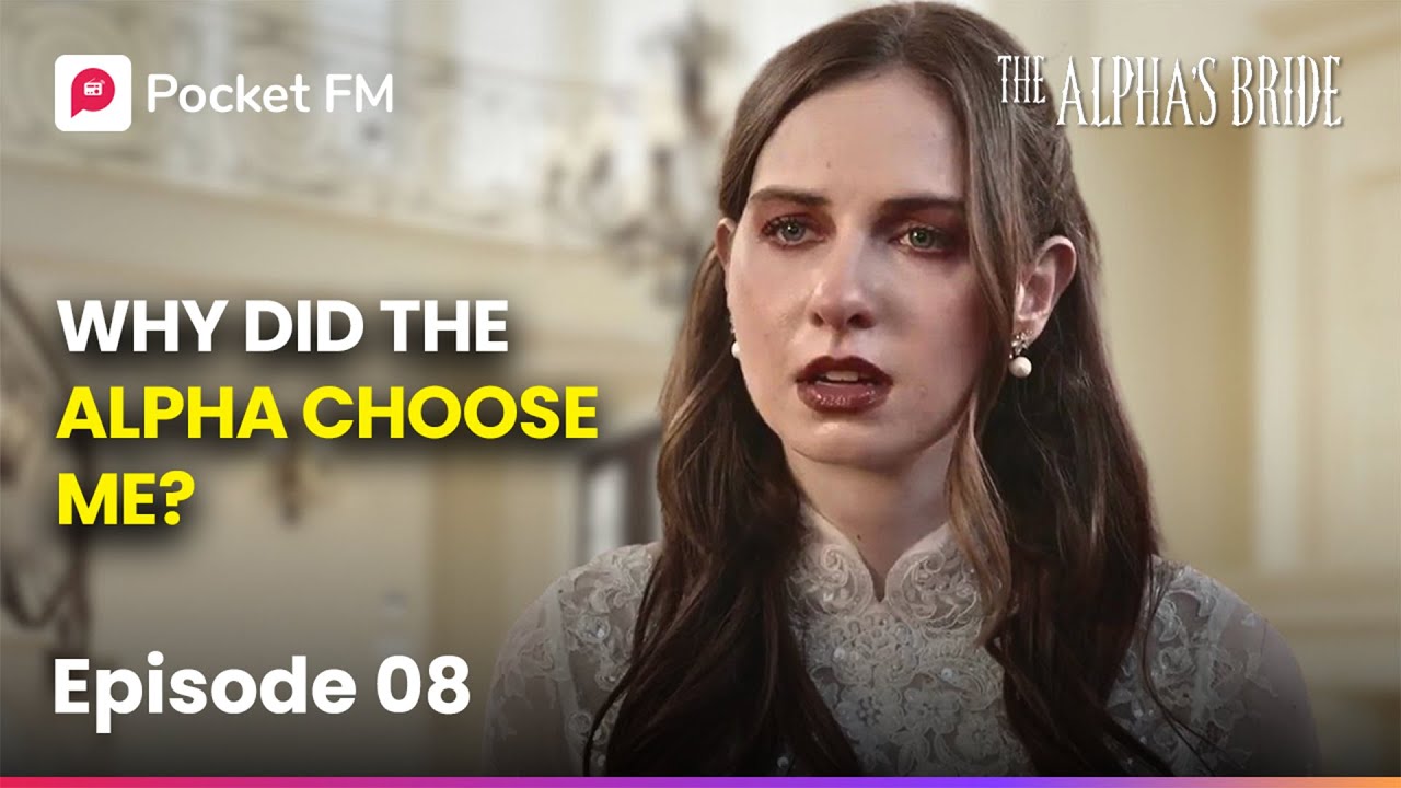 Ep 8 | The Alpha's Bride | Why did the Alpha choose me? | Pocket FM ...