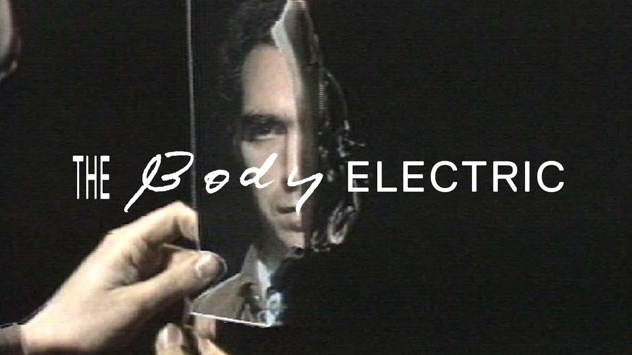 The Body Electric - YouTube