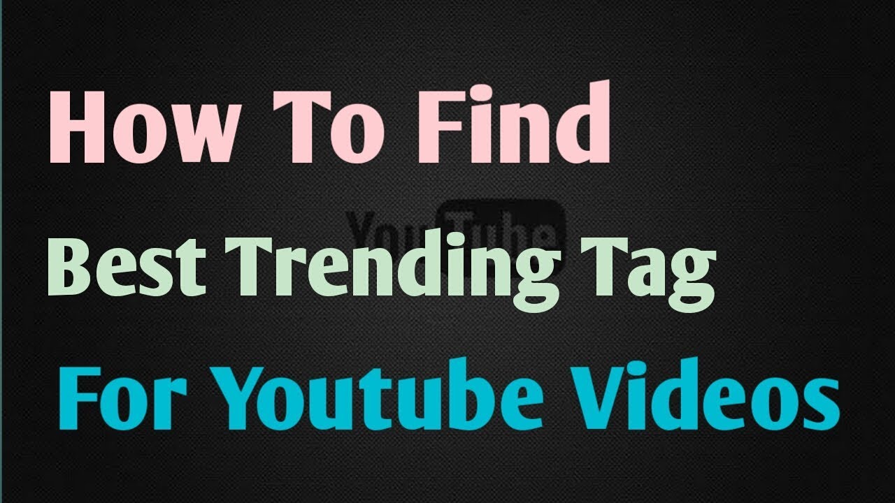 How To Find Best Trending Tags For Youtube Videos | Very Easy Method ...