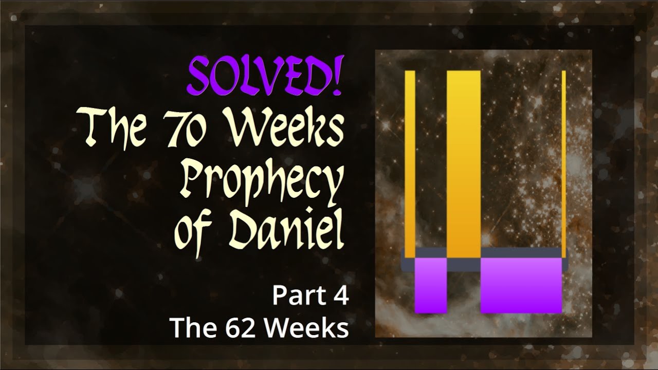 Solved! The 70 Weeks Prophecy of Daniel - Part 4. The 62 Weeks. - YouTube