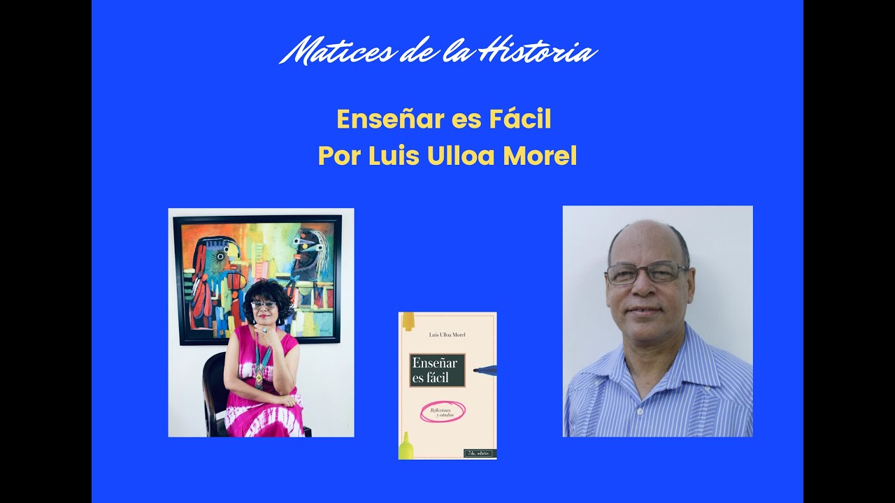 Enseñar es Fácil. Luis Ulloa Morel - YouTube
