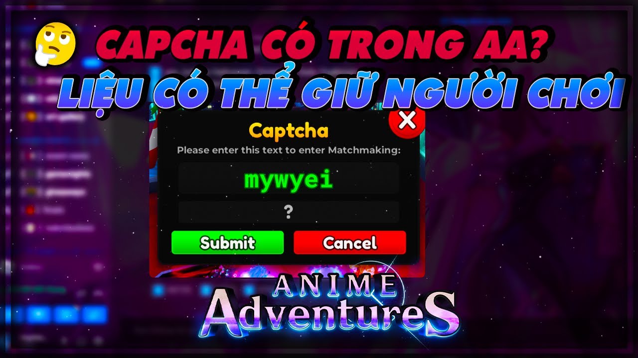 MÃ CAPCHA ĐÃ CÓ TRONG ANIME ADVENTURE THÌ TỐT HAY TỆ? - YouTube