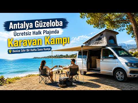 Antalya Güzeloba Ücretsiz Halk Plajında Karavan Kampı | Denize Sıfır Bir Hafta Sonu Kampı
