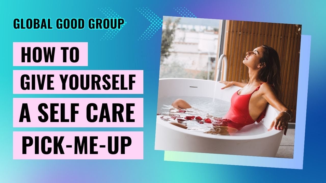 How To Give Yourself a Self-Care Pick-Me-Up - YouTube