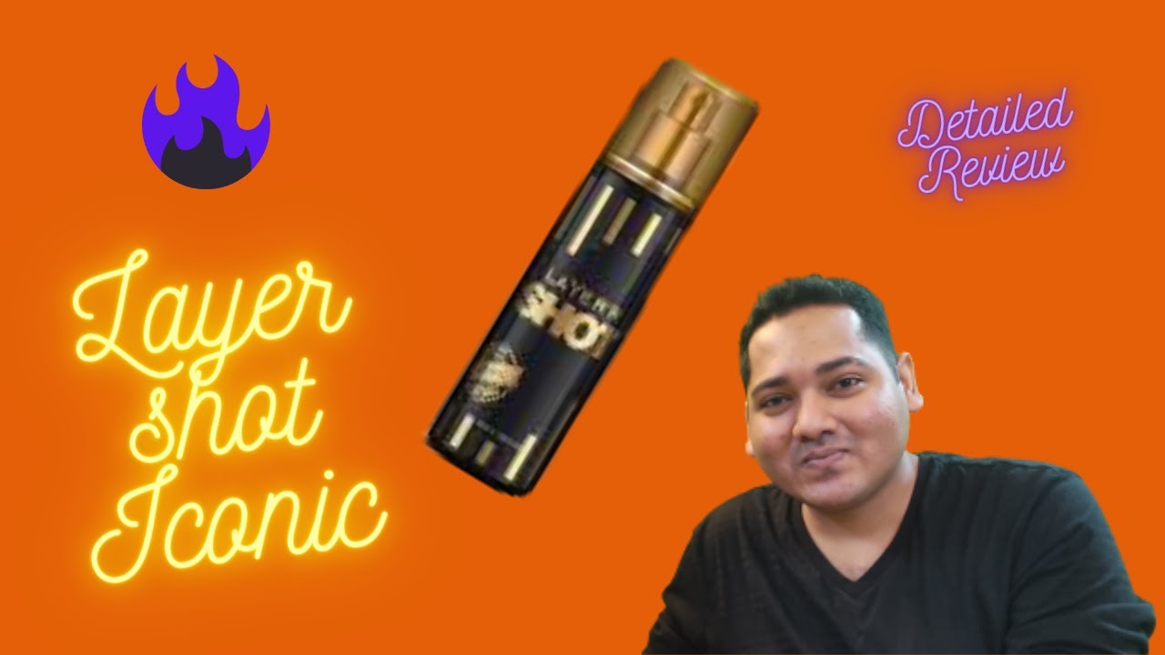 LAYER SHOT | ICONIC | DEODORANT | BODY SPRAY | BODY PERFUME | BEST ...
