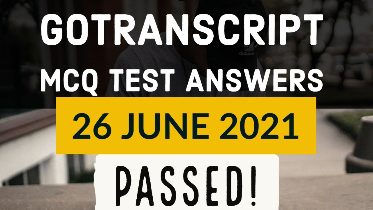 GoTranscript MCQ Test Answers 26 June 2020 - YouTube