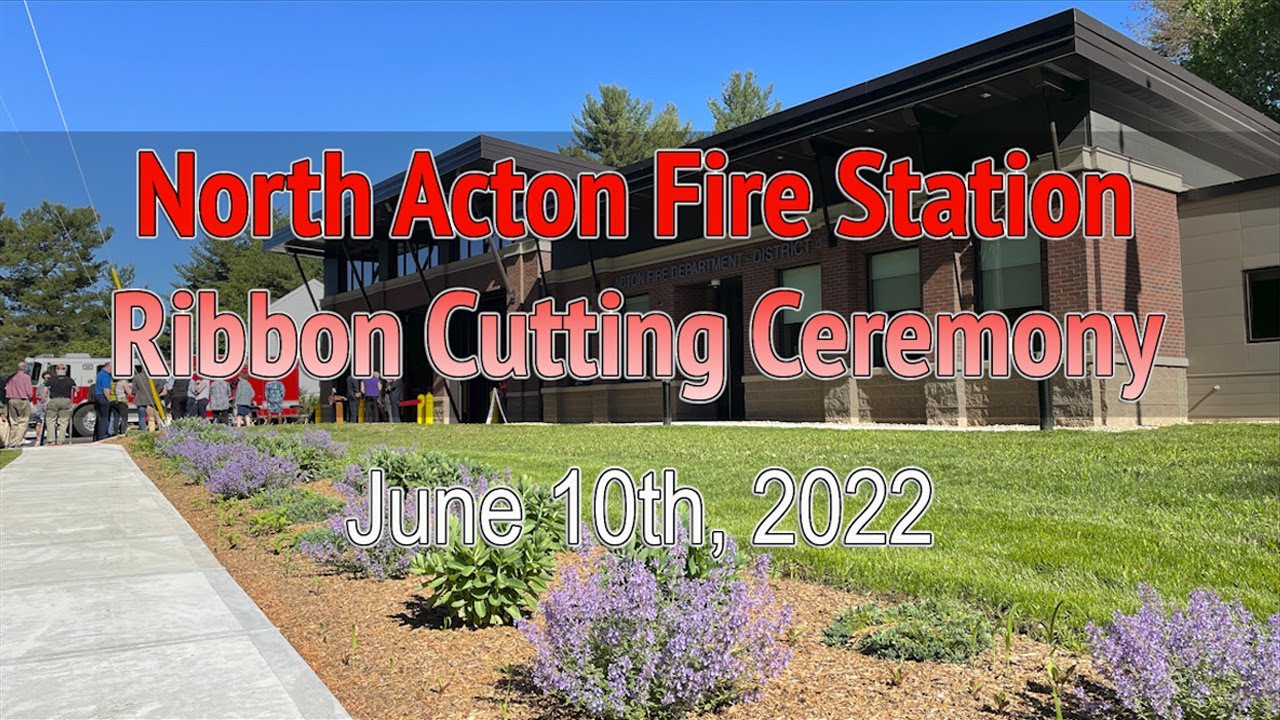 North Acton Fire Station Ribbon Cutting Ceremony - June 10th, 2022 ...