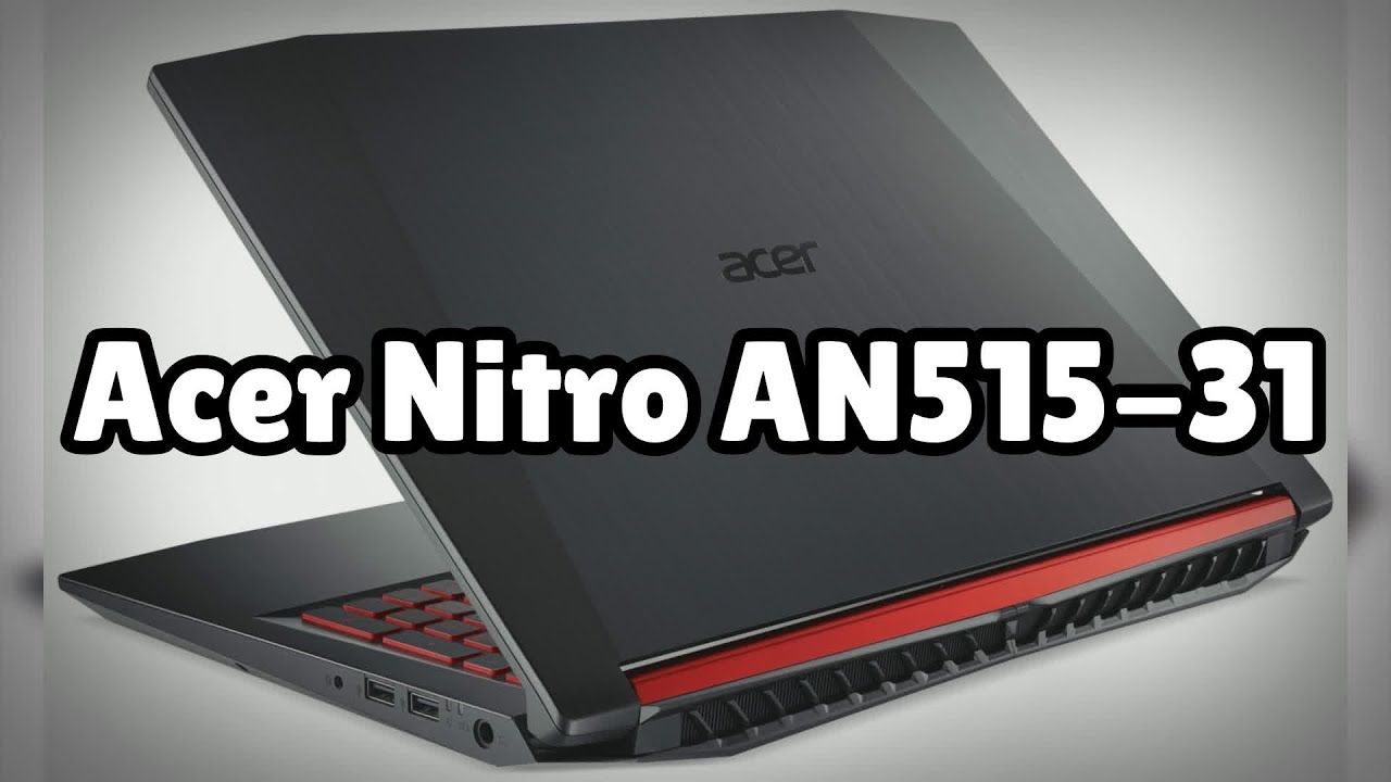 Photos of the Acer Nitro AN515 31 | Not A Review! - YouTube
