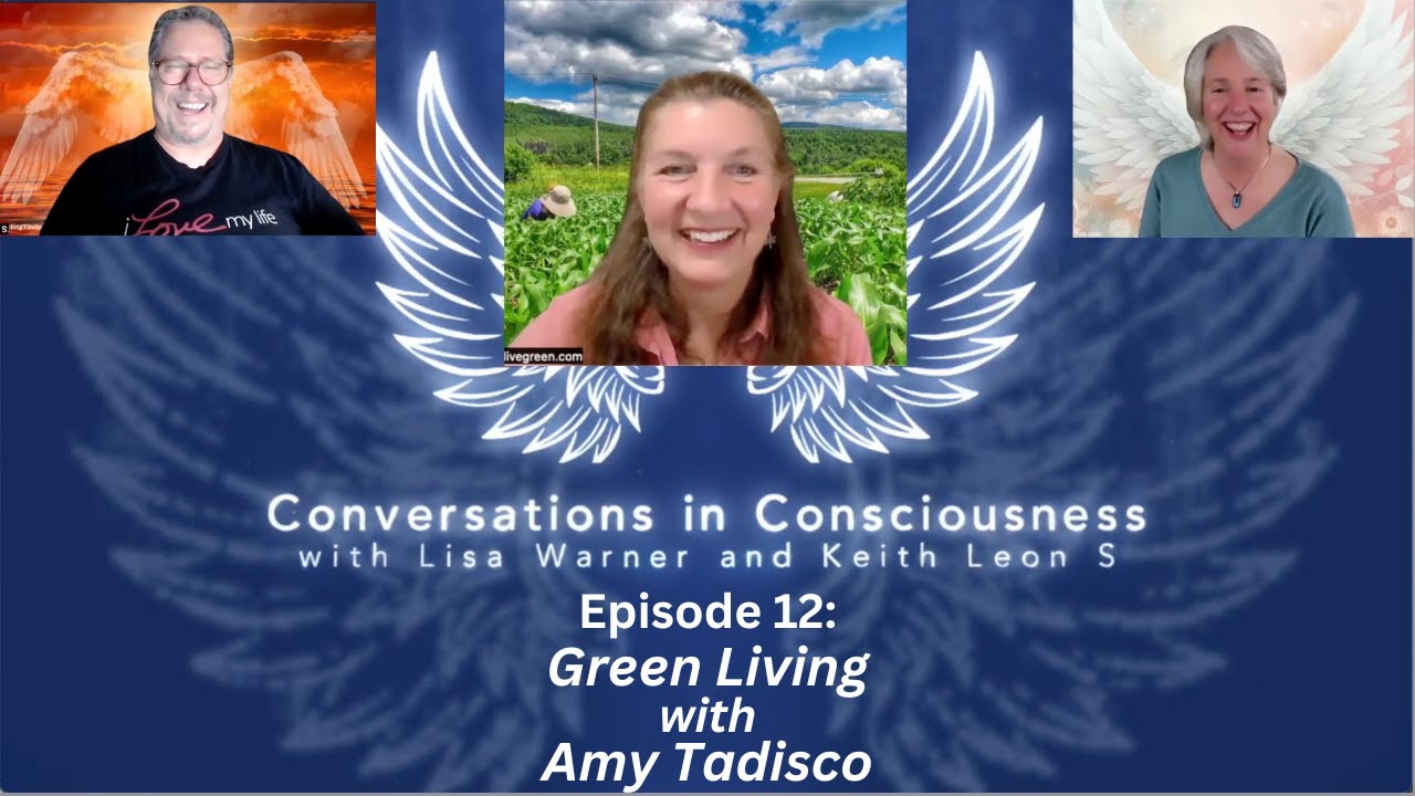 Ep 12 Conversations in Consciousness ~ Green Living with Amy Tadisco ...