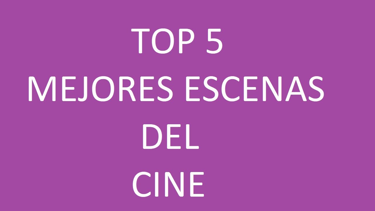 TOP 5 Mejores escenas del cine - YouTube