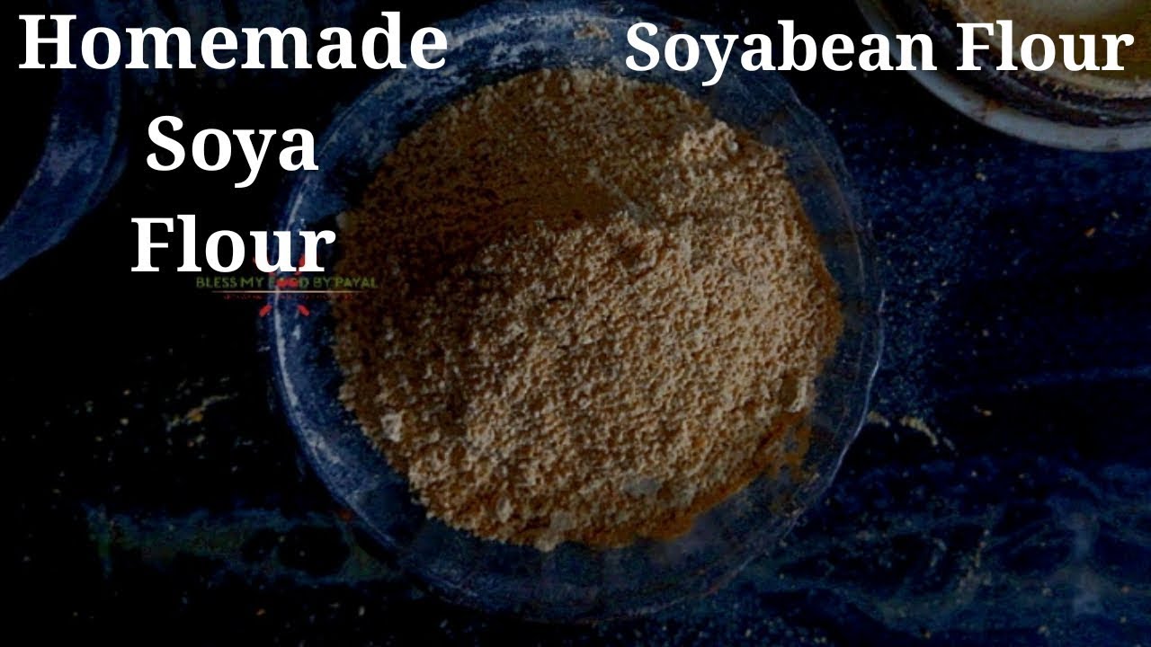 soya flour | soyabean flour recipe | how to make soya flour at home ...