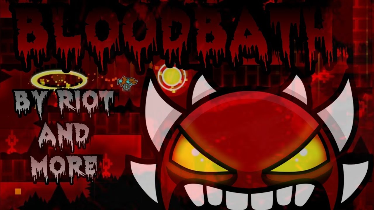 Bloodbath (Extreme Demon) - published by Riot - Geometry Dash! - YouTube