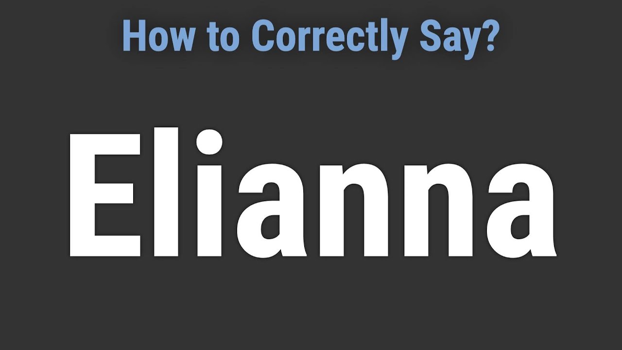 How to Pronounce Name Elianna (Correctly!) - YouTube