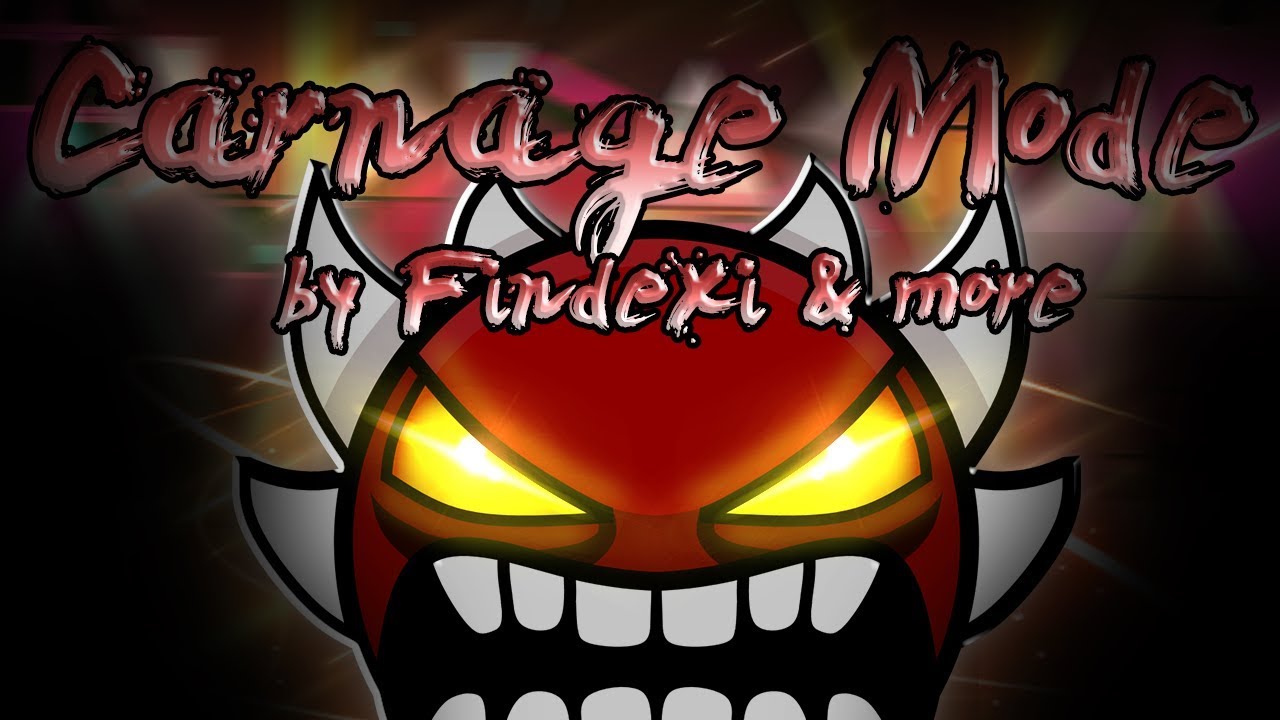 Carnage Mode | Extreme Demon by Findexi & More | Geometry Dash - YouTube