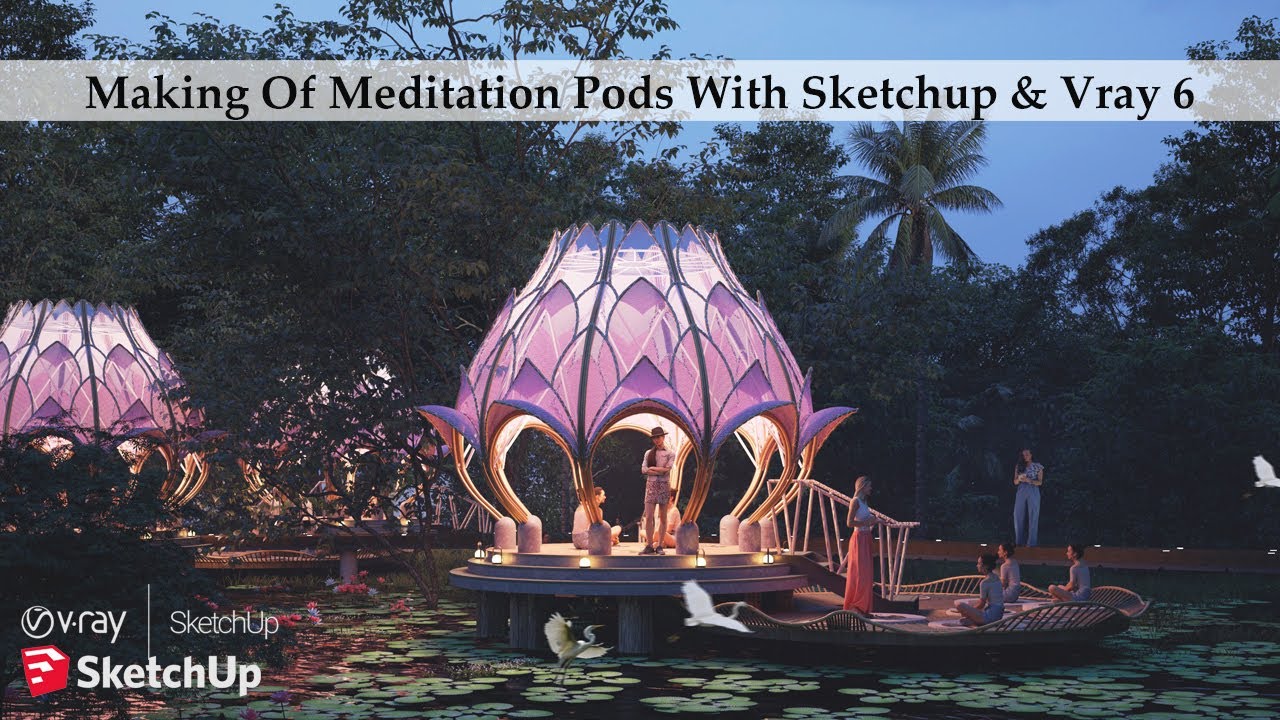 Making Of Meditation Pods With Sketchup & Vray 6 - YouTube